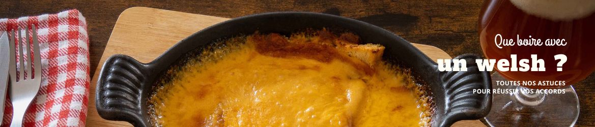 Accord bière et welsh | Nos recommandations